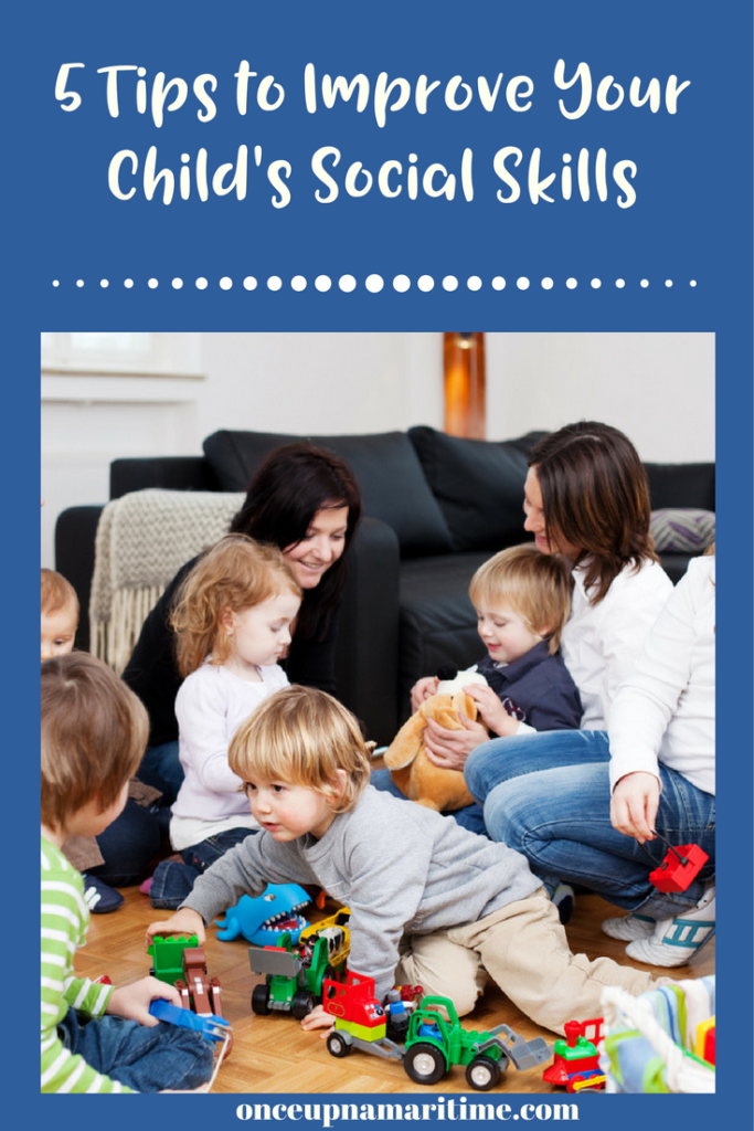 5 Tips On How To Improve Your Child s Social Skills Once Upon A Maritime